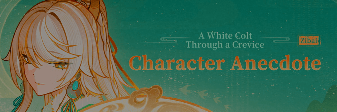 A White Colt Through a Crevice: Zibai’s Character... | GamesAndChill